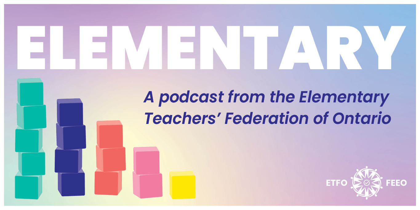Elementary Teachers' Federation of Ontario - Elementary: A podcast from ...